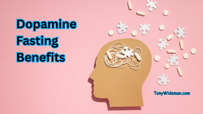 Dopamine Fasting Benefits - Tony Wideman